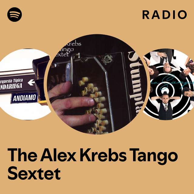 The Alex Krebs Tango Sextet Radio - playlist by Spotify | Spotify