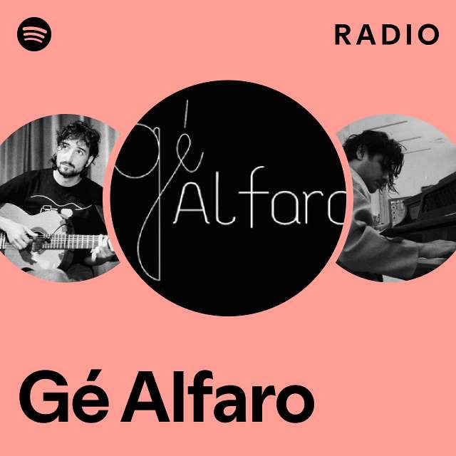 Gé Alfaro Radio - playlist by Spotify | Spotify