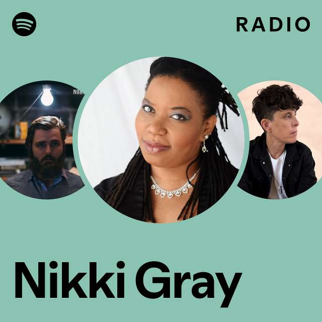 Nikki Gray Radio - playlist by Spotify | Spotify
