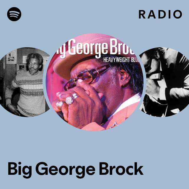 Big George Brock Radio - playlist by Spotify | Spotify