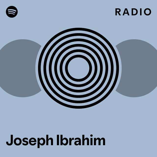 Joseph Ibrahim Radio - playlist by Spotify | Spotify