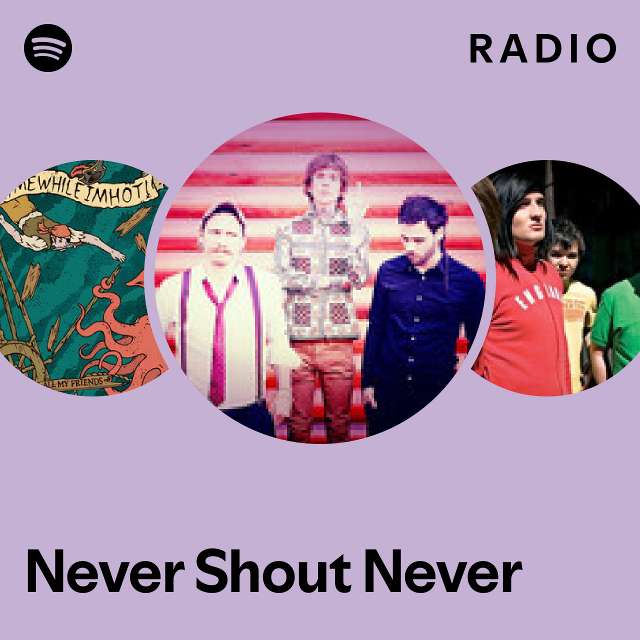 Never Shout Never Radio - playlist by Spotify | Spotify