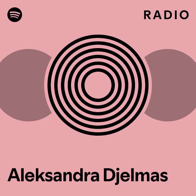Aleksandra Djelmas Radio - playlist by Spotify | Spotify