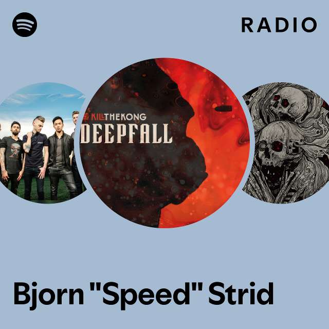 Bjorn "Speed" Strid Radio - playlist by Spotify | Spotify