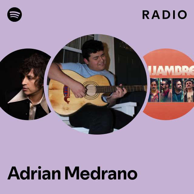 Adrian Medrano Radio - playlist by Spotify | Spotify