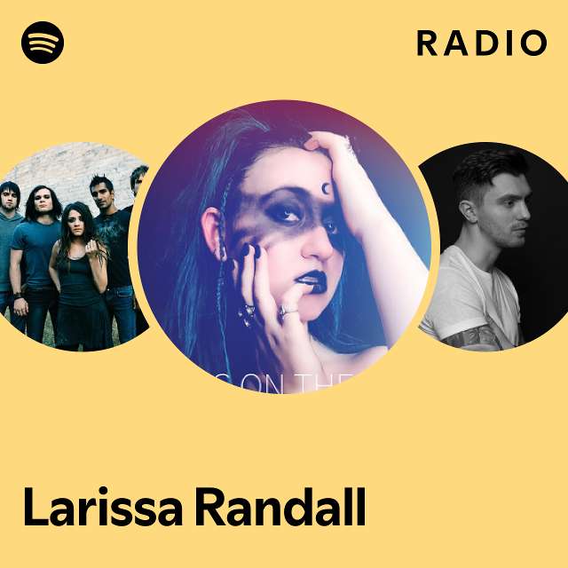 Larissa Randall Radio - playlist by Spotify | Spotify