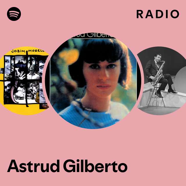 Astrud Gilberto Radio - playlist by Spotify | Spotify