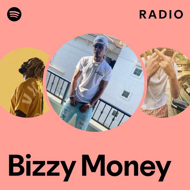 Bizzy Money Radio - playlist by Spotify | Spotify
