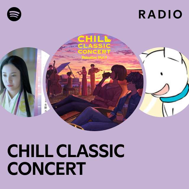 CHILL CLASSIC CONCERT Radio - playlist by Spotify | Spotify