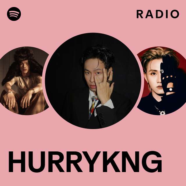 HURRYKNG Radio - playlist by Spotify | Spotify