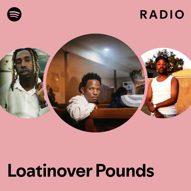 Loatinover Pounds Radio - playlist by Spotify | Spotify