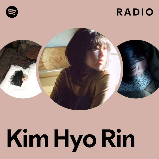 Kim Hyo Rin Radio - playlist by Spotify | Spotify