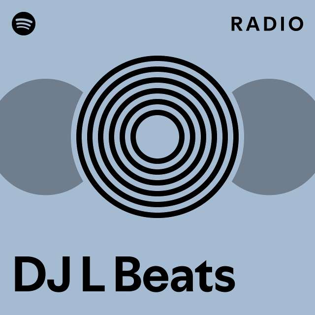 DJ L Beats Radio - playlist by Spotify | Spotify