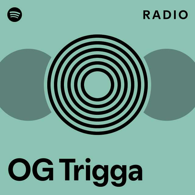 OG Trigga Radio - playlist by Spotify | Spotify