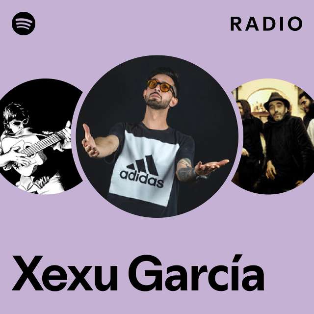 Xexu García Radio - playlist by Spotify | Spotify