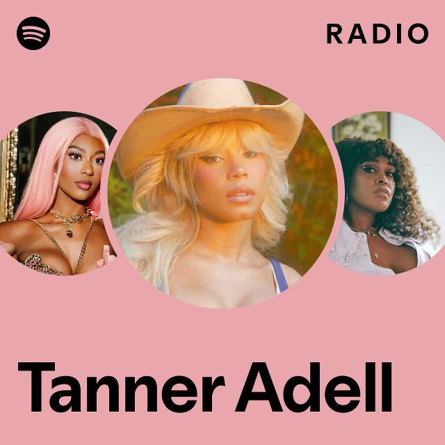Tanner Adell Radio - playlist by Spotify | Spotify