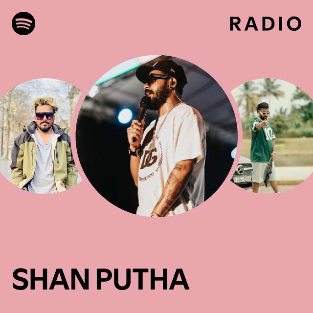 SHAN PUTHA Radio - playlist by Spotify | Spotify