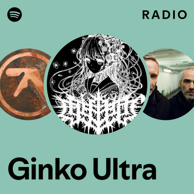 Ginko Ultra Radio - playlist by Spotify | Spotify