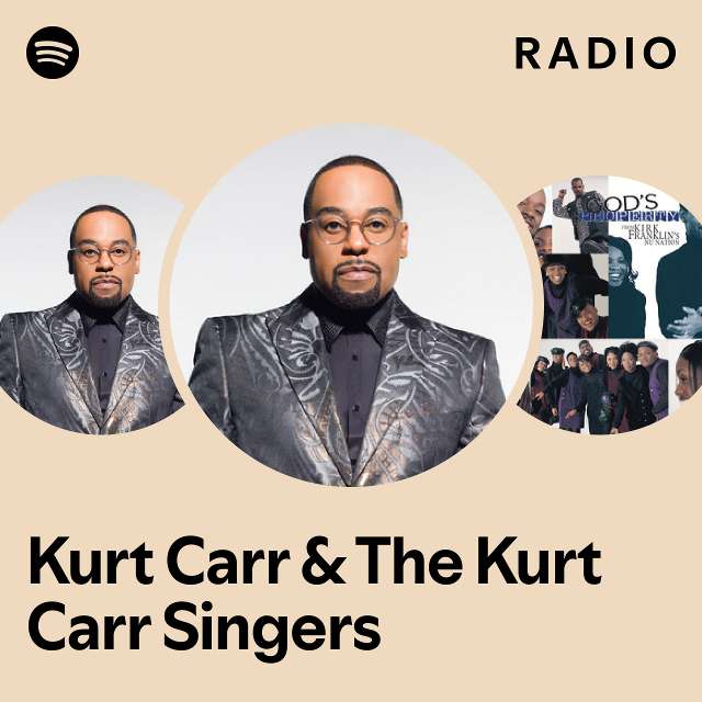 Kurt Carr & The Kurt Carr Singers Radio - playlist by Spotify | Spotify