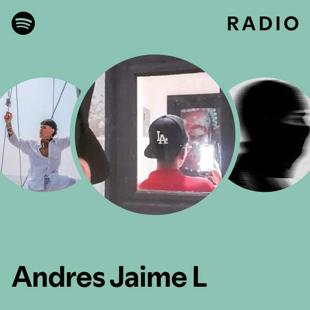 Andres Jaime L Radio - playlist by Spotify | Spotify