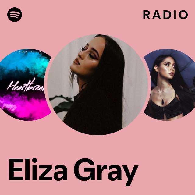 Eliza Gray Radio - playlist by Spotify | Spotify