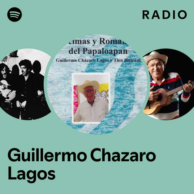 Guillermo Chazaro Lagos Radio - playlist by Spotify | Spotify