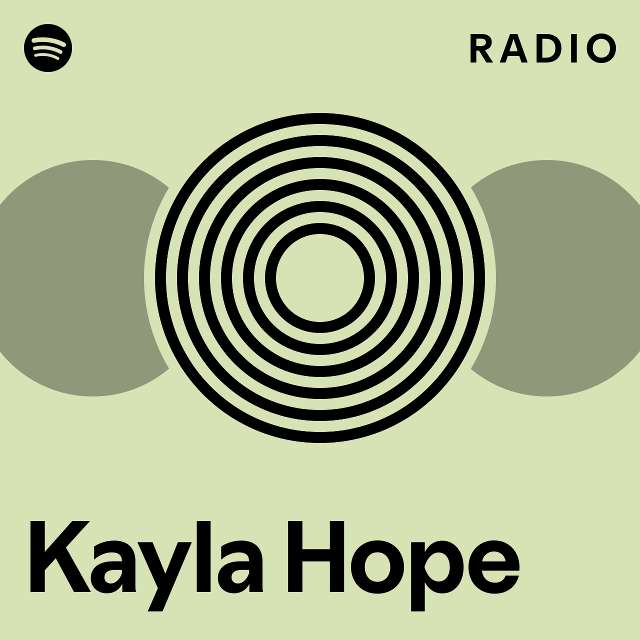 Kayla Hope Radio - playlist by Spotify | Spotify