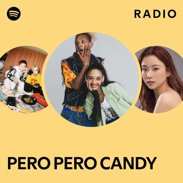 PERO PERO CANDY Radio - playlist by Spotify | Spotify