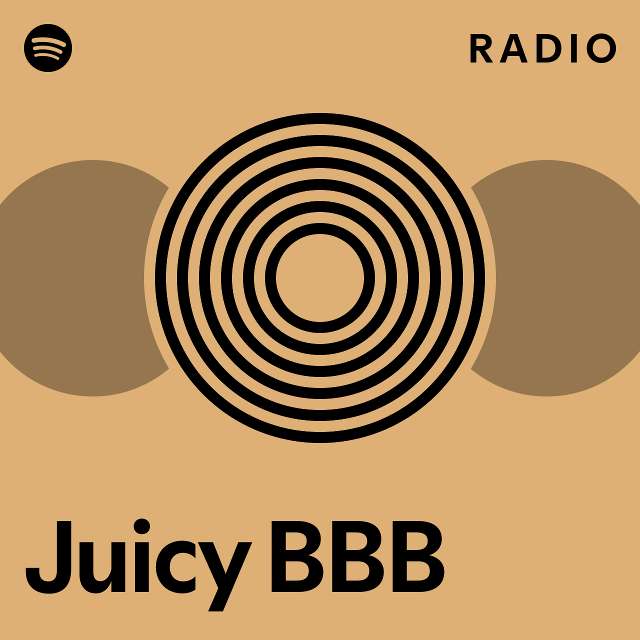 Juicy BBB Radio - playlist by Spotify | Spotify