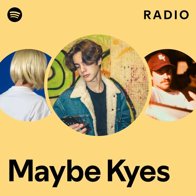 Maybe Kyes Radio - playlist by Spotify | Spotify