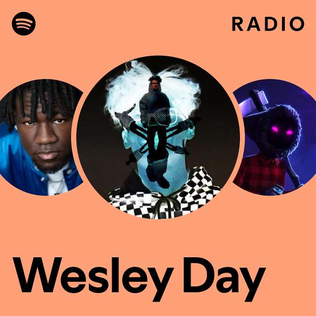 Wesley Day Radio - playlist by Spotify | Spotify