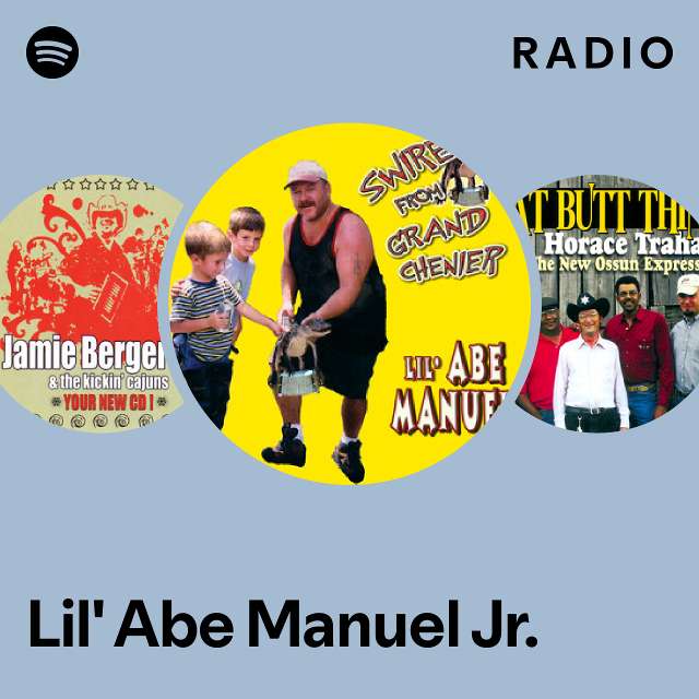 Lil' Abe Manuel Jr. Radio - playlist by Spotify | Spotify
