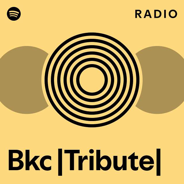 Bkc |Tribute| Radio - playlist by Spotify | Spotify
