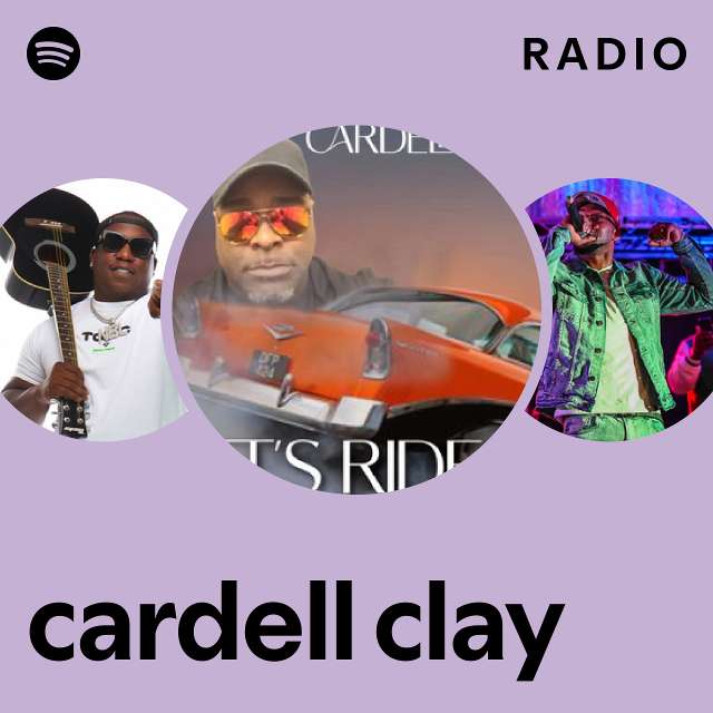 cardell clay Radio - playlist by Spotify | Spotify