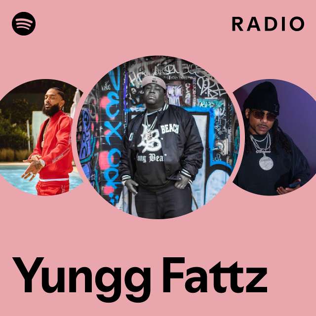 Yungg Fattz Radio - playlist by Spotify | Spotify