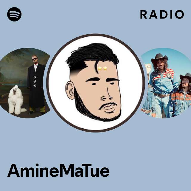 AmineMaTue Radio - playlist by Spotify | Spotify