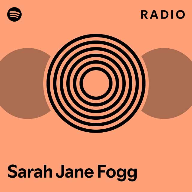 Sarah Jane Fogg Radio - playlist by Spotify | Spotify