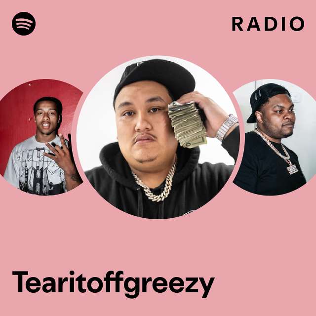 Tearitoffgreezy Radio - playlist by Spotify | Spotify