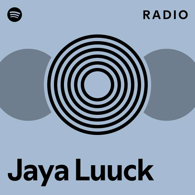 Jaya Luuck Radio - playlist by Spotify | Spotify