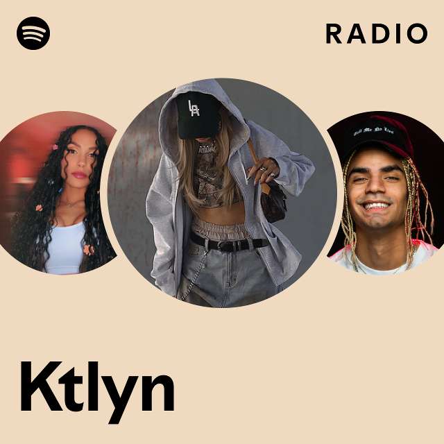 Ktlyn Radio - playlist by Spotify | Spotify