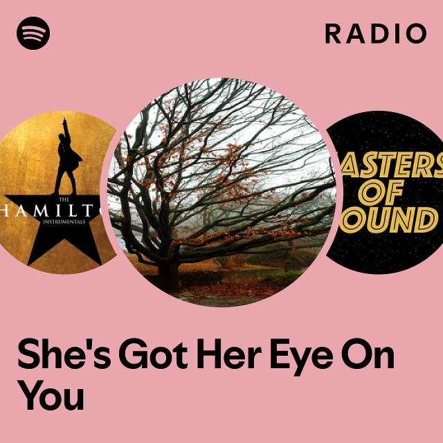 She's Got Her Eye On You Radio - playlist by Spotify | Spotify