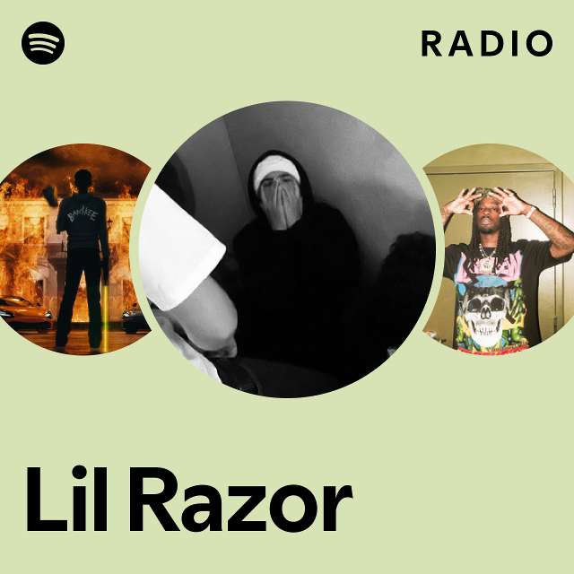 Lil Razor Radio - playlist by Spotify | Spotify