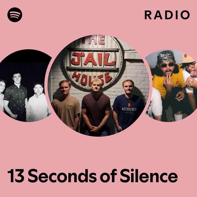 13 Seconds of Silence Radio - playlist by Spotify | Spotify