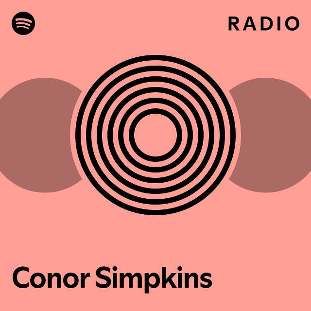 Conor Simpkins Radio - playlist by Spotify | Spotify