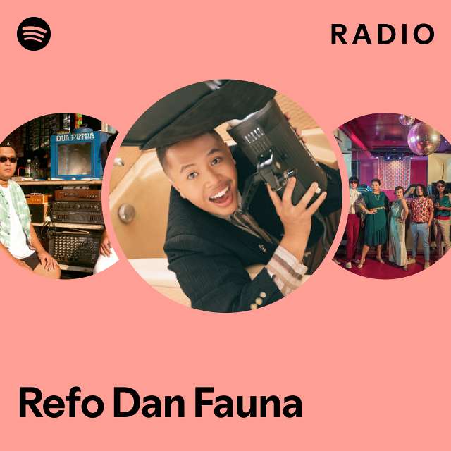 Refo Dan Fauna Radio - playlist by Spotify | Spotify