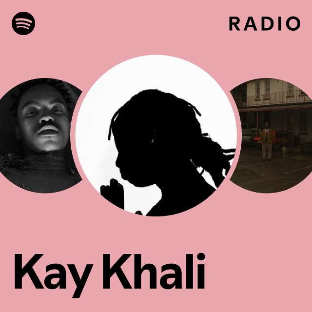 Kay Khali Radio - playlist by Spotify | Spotify