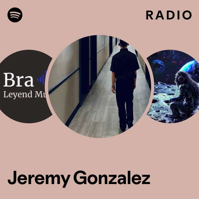 Jeremy Gonzalez Radio - playlist by Spotify | Spotify