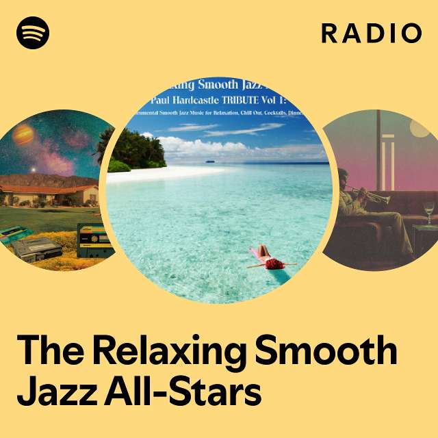 The Relaxing Smooth Jazz All-Stars Radio - playlist by Spotify | Spotify