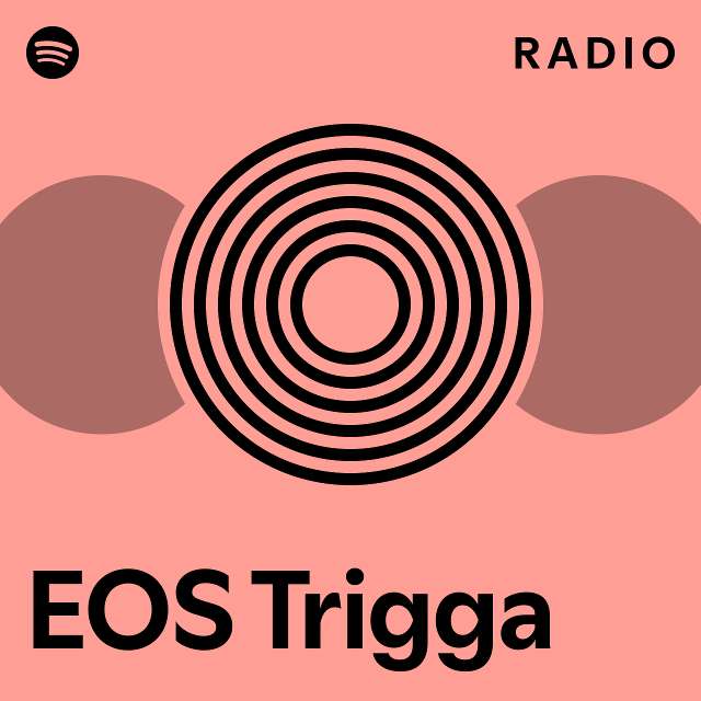 EOS Trigga Radio - playlist by Spotify | Spotify