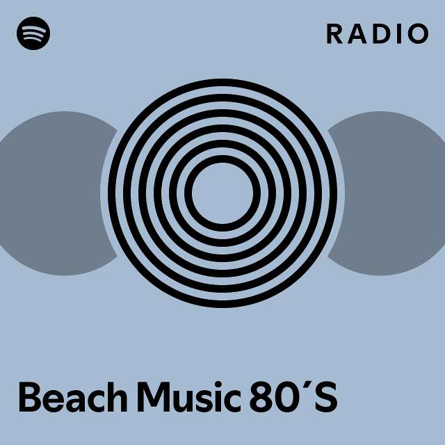 Beach Music 80´S Radio - playlist by Spotify | Spotify